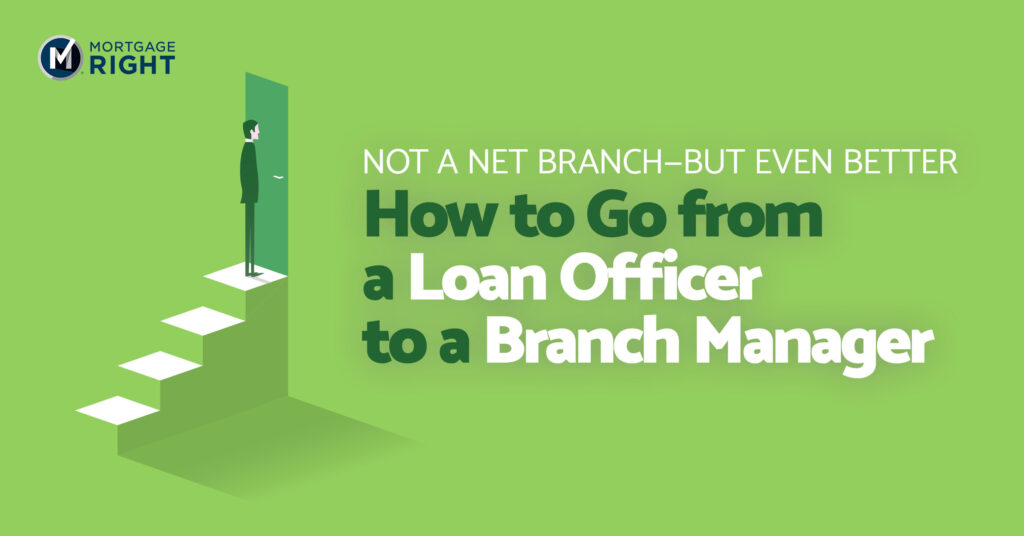 Not a Net Branch—Go from Mortgage Loan Officer to Branch Manager ...