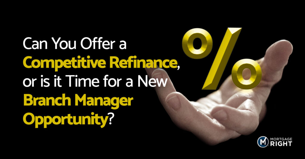Can You Offer a Competitive Refinance, or is it Time for a New Branch ...